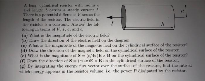 Solved A long, cylindrical resistor with radius a and length | Chegg.com
