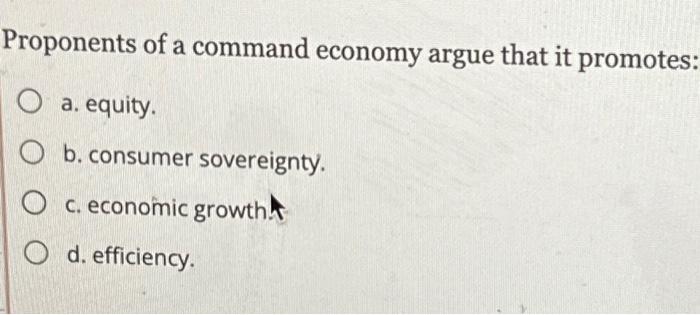 Solved Proponents of a command economy argue that it | Chegg.com