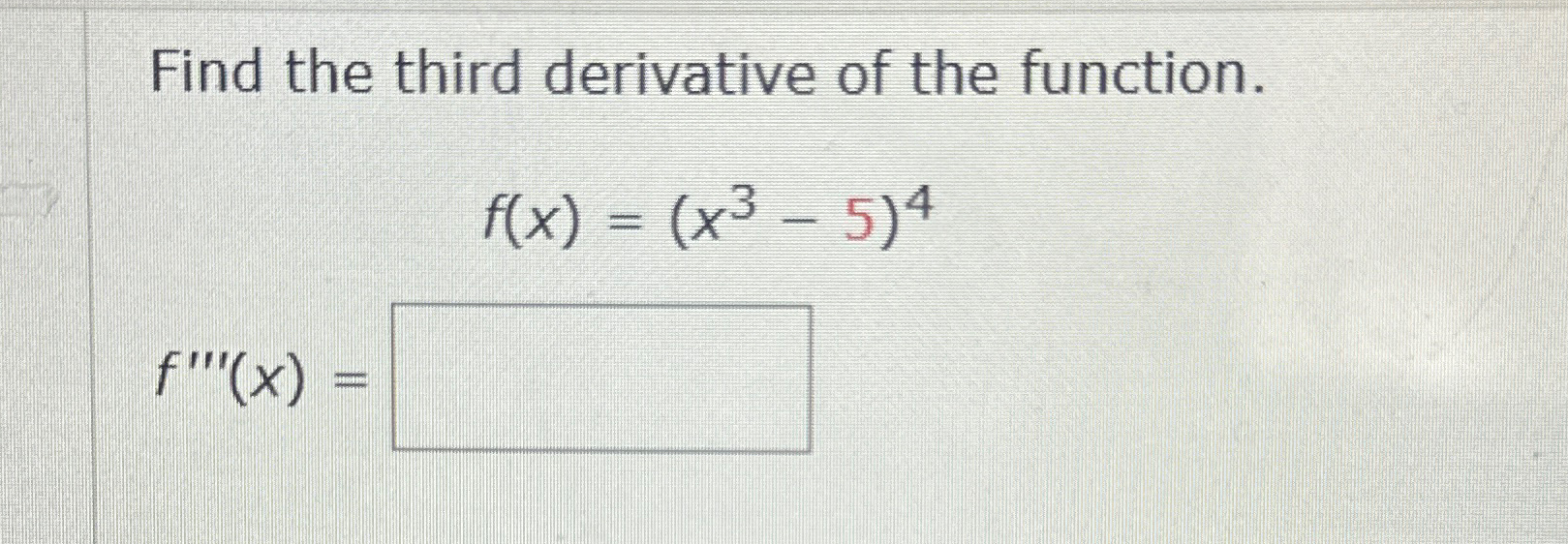 Solved Find the third derivative of the | Chegg.com