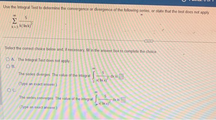 Solved Use the Integral Test to determine the convergence or | Chegg.com