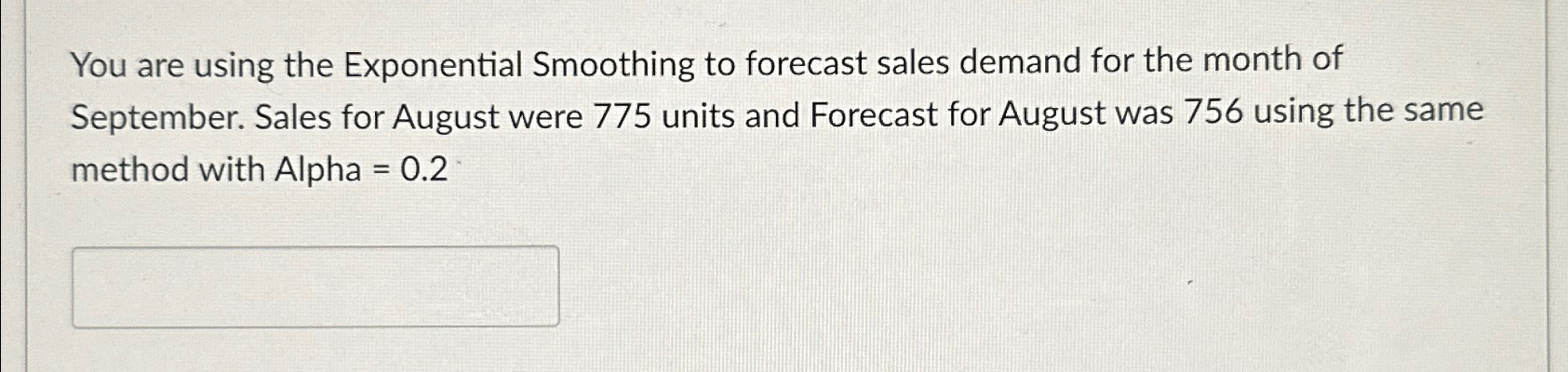 Solved You are using the Exponential Smoothing to forecast | Chegg.com