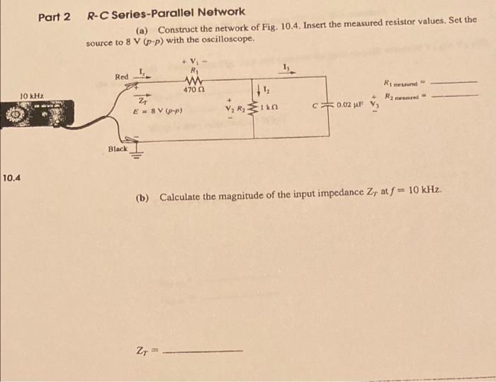 Solved Part 2 R-C Series-Parallel Network (a) Construct the | Chegg.com