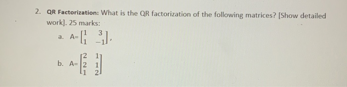 Solved 2. QR Factorization: What is the QR factorization of | Chegg.com