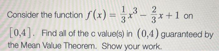 Solved Consider the function f(x)=31x3−32x+1 on [0,4]. Find | Chegg.com
