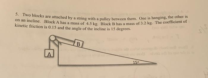 Solved 5. Two blocks are attached by a string with a pulley | Chegg.com