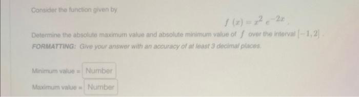 Solved Consider the function given by f(x)=x2e−2x Detemmine | Chegg.com
