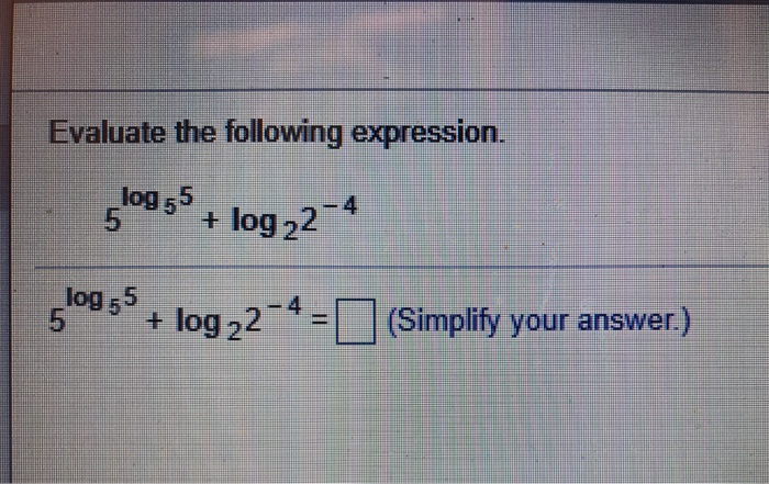 Solved Evaluate the following expression. 5log 55 + log,2-4 | Chegg.com
