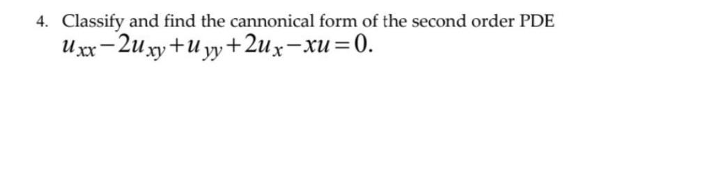 Solved 4. Classify and find the cannonical form of the | Chegg.com