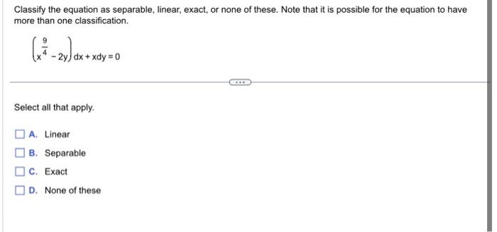Solved Classify The Equation As Separable Linear Exact Or