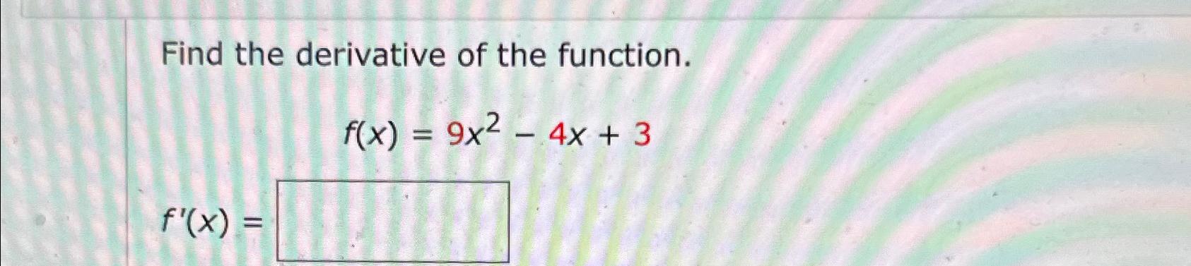 Solved Find the derivative of the | Chegg.com