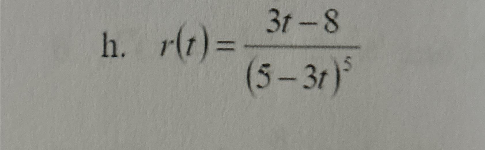 Solved Find the derivative ﻿r(t)=3t-8(5-3t)5 | Chegg.com