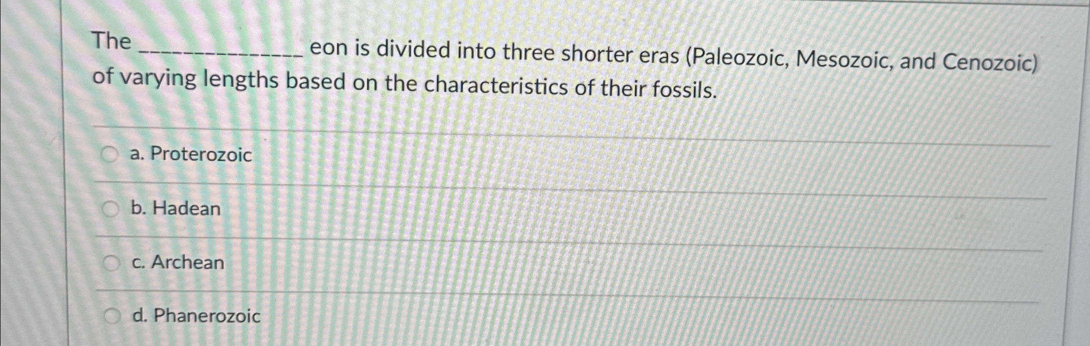 Solved The ﻿eon is divided into three shorter eras | Chegg.com
