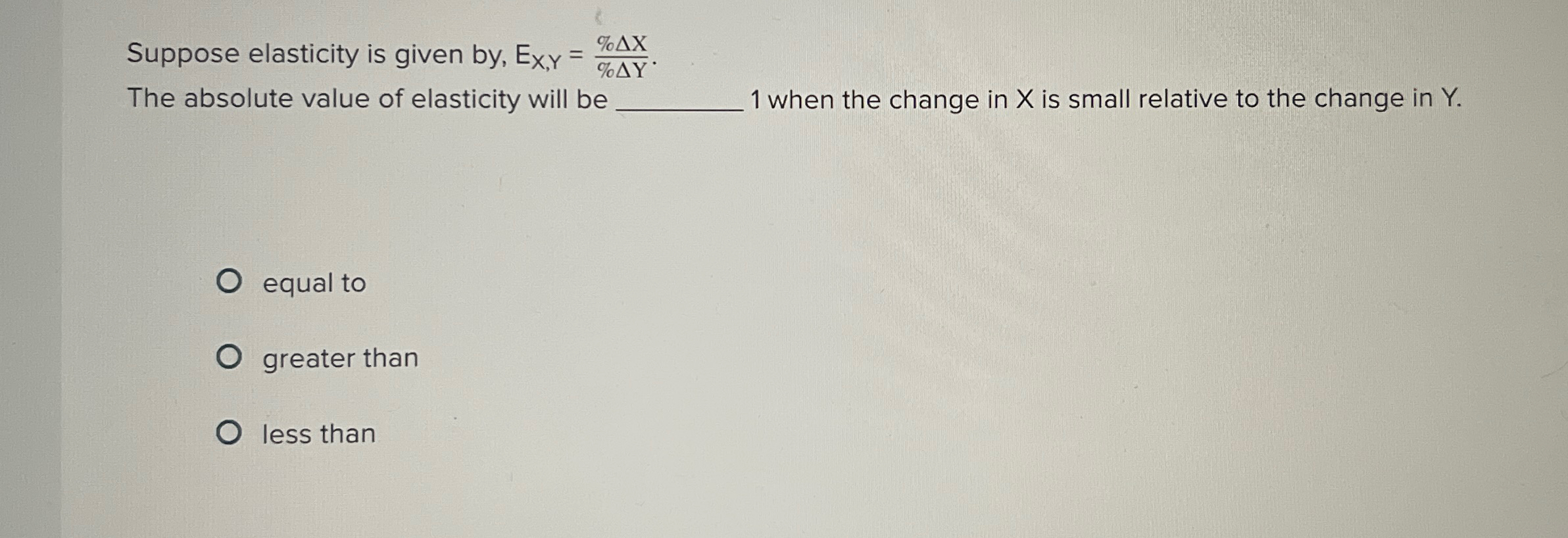 Solved Suppose elasticity is given by, Ex,Y=%Δx%ΔY.The | Chegg.com