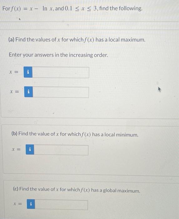 Solved Forf(x) = x In x, and 0.1 ≤ x ≤ 3, find the | Chegg.com
