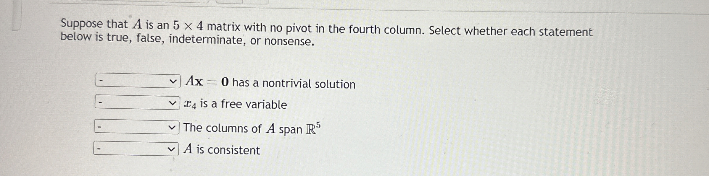 Solved Suppose that A ﻿is an 5×4 ﻿matrix with no pivot in | Chegg.com