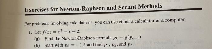 Solved Exercises for Newton-Raphson and Secant Methods For | Chegg.com