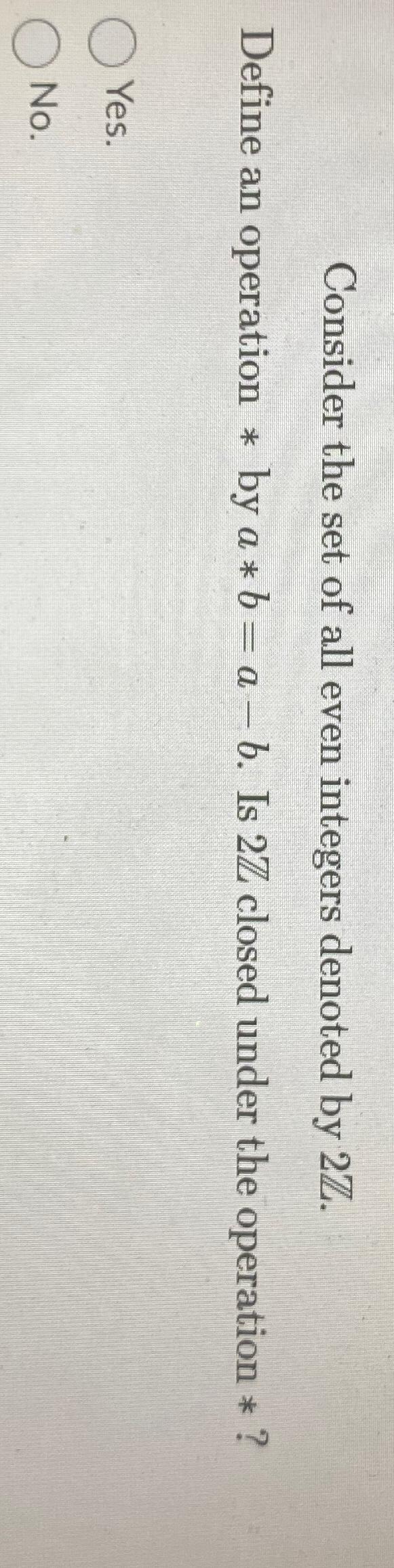 Solved Consider the set of all even integers denoted by | Chegg.com