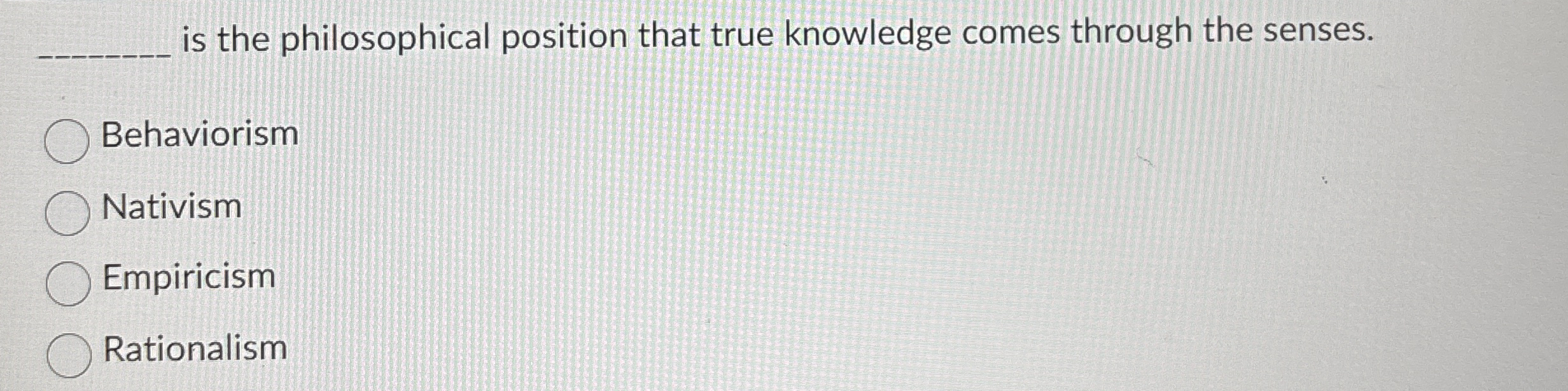 is the philosophical position that true knowledge | Chegg.com