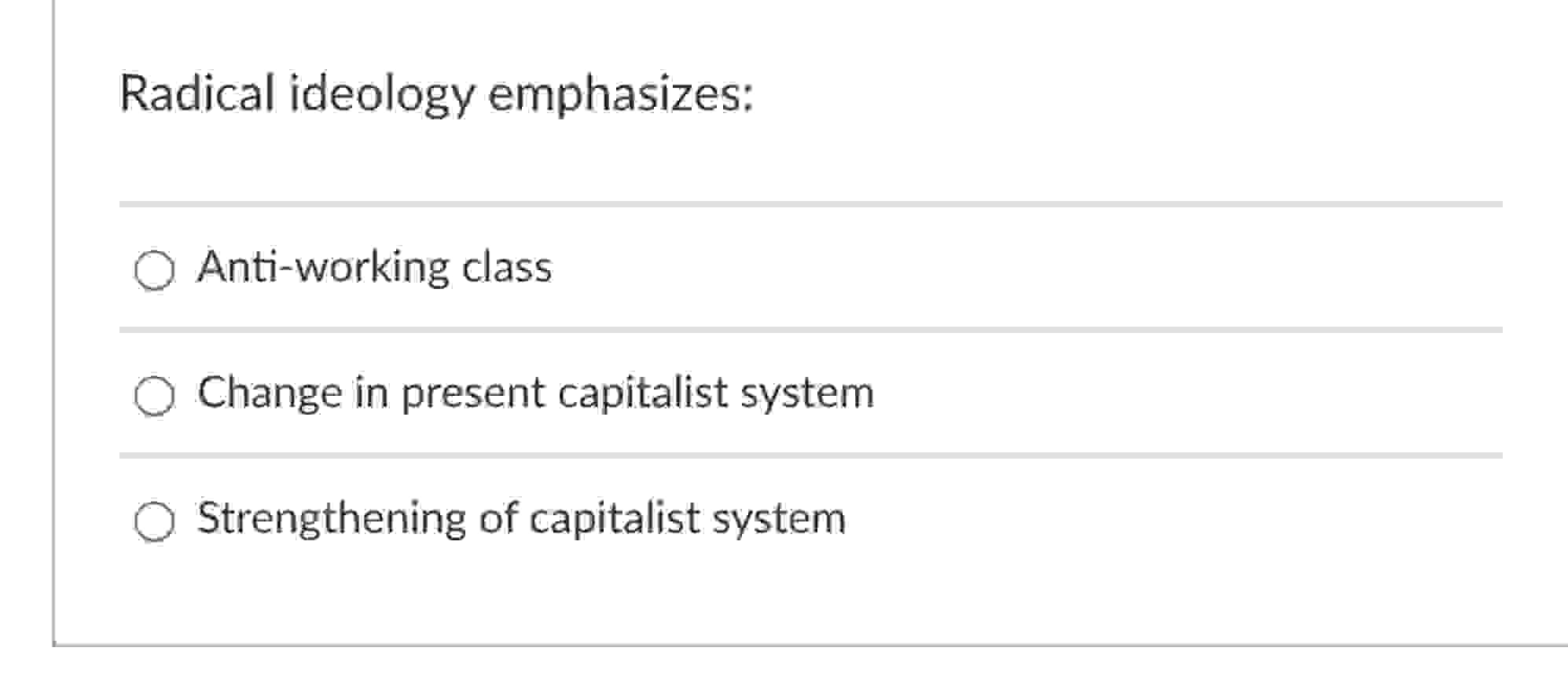 Solved Radical ideology emphasizes:Anti-working classChange | Chegg.com