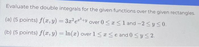 Solved Evaluate the double integrals for the given functions | Chegg.com