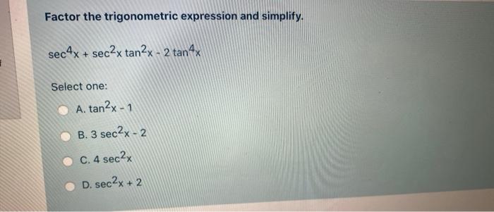Solved Factor the trigonometric expression and simplify. | Chegg.com