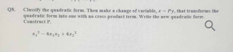 Solved Q8. Classify the quadratic form. Then make a change | Chegg.com