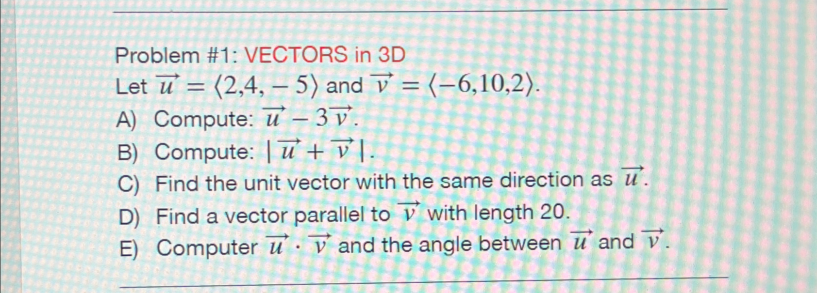 Solved Problem #1: VECTORS in 3DLet vec(u)=(:2,4,-5:) ﻿and | Chegg.com