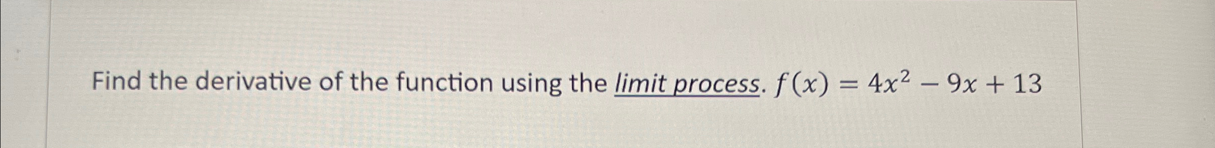 Solved Find the derivative of the function using the limit | Chegg.com
