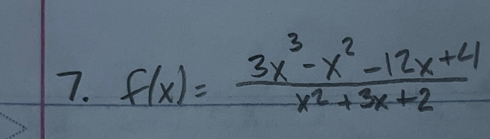 Solved f(x)=3x3-x2-12x+4x2+3x+2 | Chegg.com