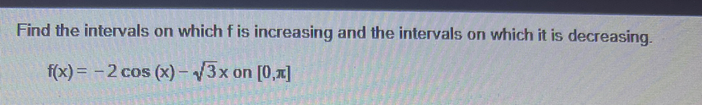 Solved Find the intervals on which f ﻿is increasing and the | Chegg.com