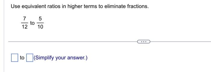 Solved Use equivalent ratios in higher terms to eliminate | Chegg.com