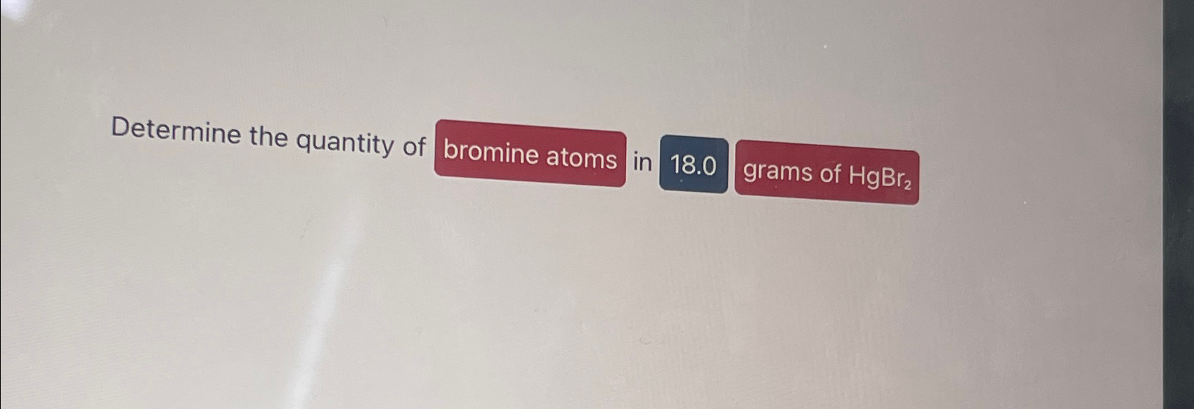 Solved Determine the quantity of bromine atoms in | Chegg.com