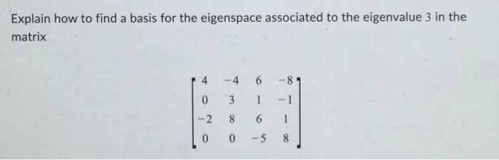 Solved Explain how to find a basis for the eigenspace | Chegg.com