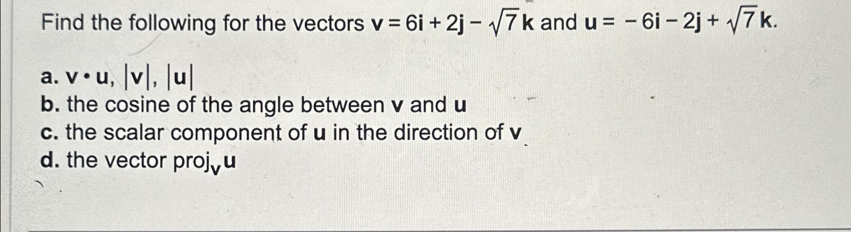 Solved Find the following for the vectors v=6i+2j-72k ﻿and | Chegg.com