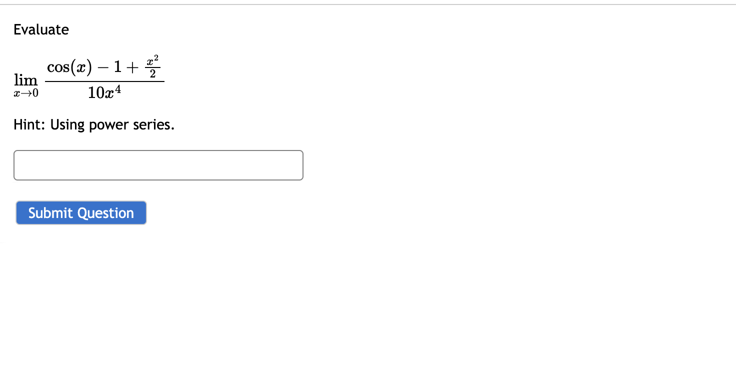 Solved Evaluatelimx→0cos(x)-1+x2210x4Hint: Using power | Chegg.com