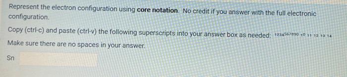 Solved Represent the electron configuration using core | Chegg.com