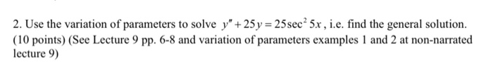 Solved 2. Use the variation of parameters to solve y" + 25 y | Chegg.com
