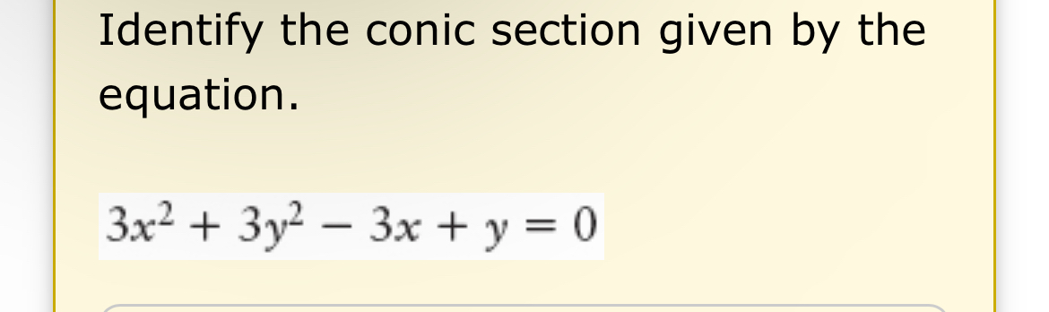 Solved Identify the conic section given by the | Chegg.com