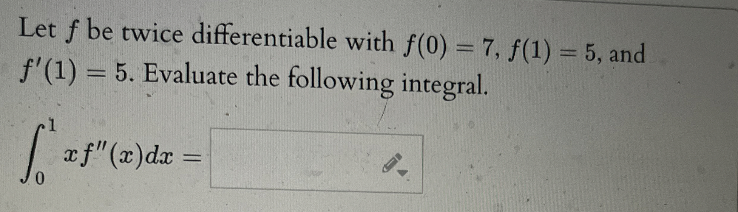 Solved Let f ﻿be twice differentiable with f(0)=7,f(1)=5, | Chegg.com