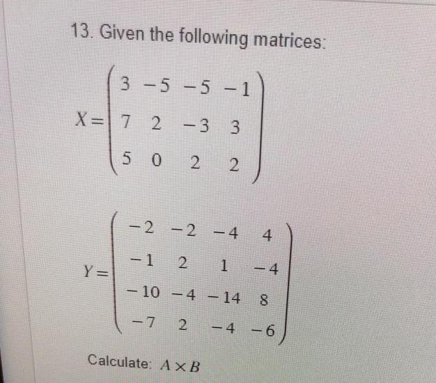 Solved 13. Given the following matrices: | Chegg.com