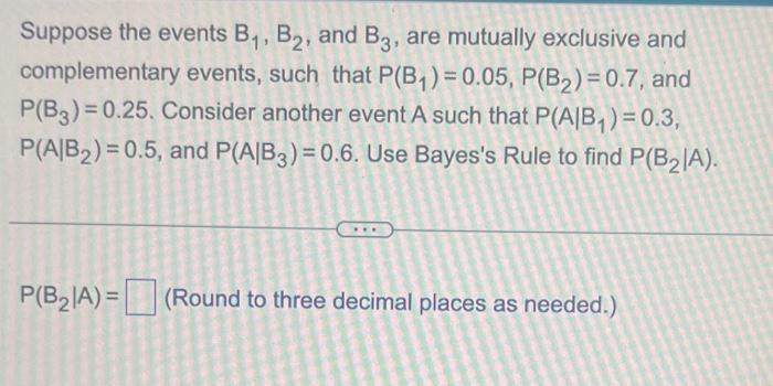 Solved Suppose the events B1,B2, and B3, are mutually | Chegg.com