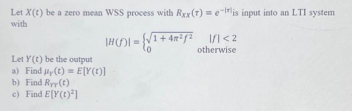 Solved Let X(t) be a zero mean WSS process with Rxx (T) = | Chegg.com