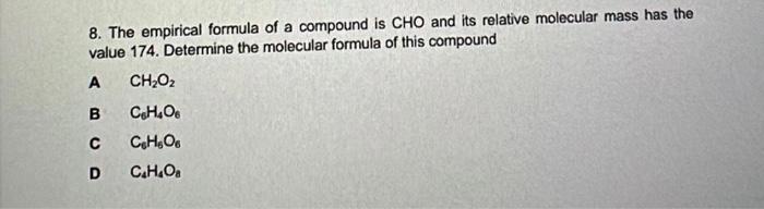 Solved 8. The empirical formula of a compound is CHO and its | Chegg.com