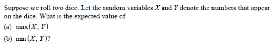 Solved Suppose we roll two dice. Let the random variables x | Chegg.com
