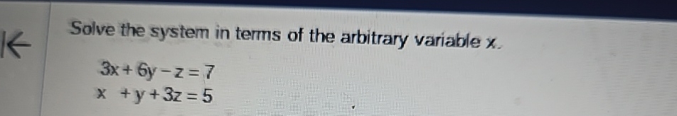Solved Solve the system in terms of the arbitrary variable | Chegg.com