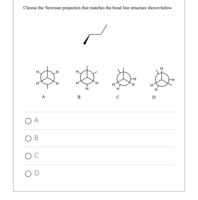 Solved Choose the Newman projection that matches the bond | Chegg.com