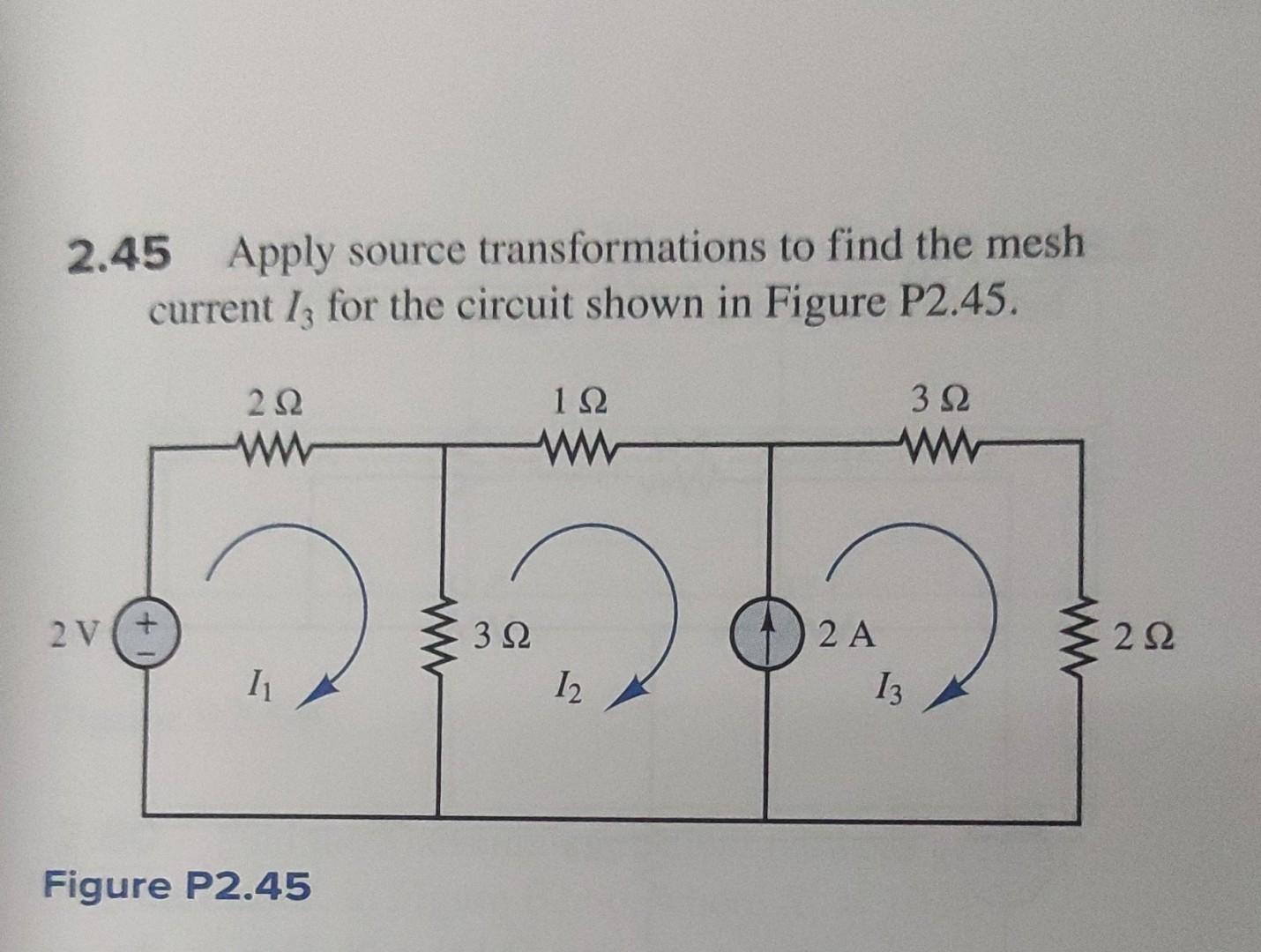 Solved 2.45 Apply source transformations to find the mesh | Chegg.com