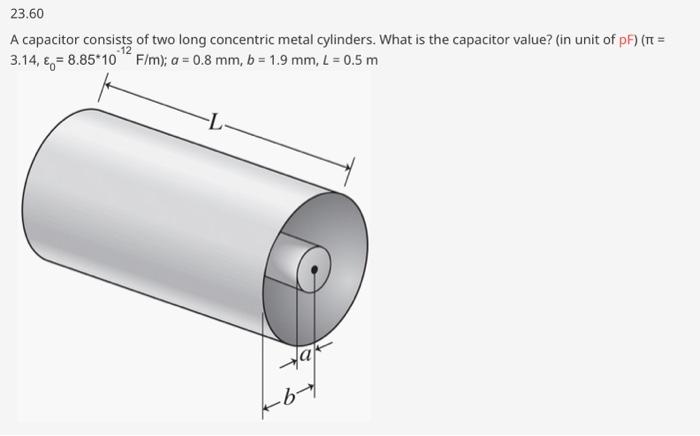 Solved A capacitor consists of two long concentric metal | Chegg.com