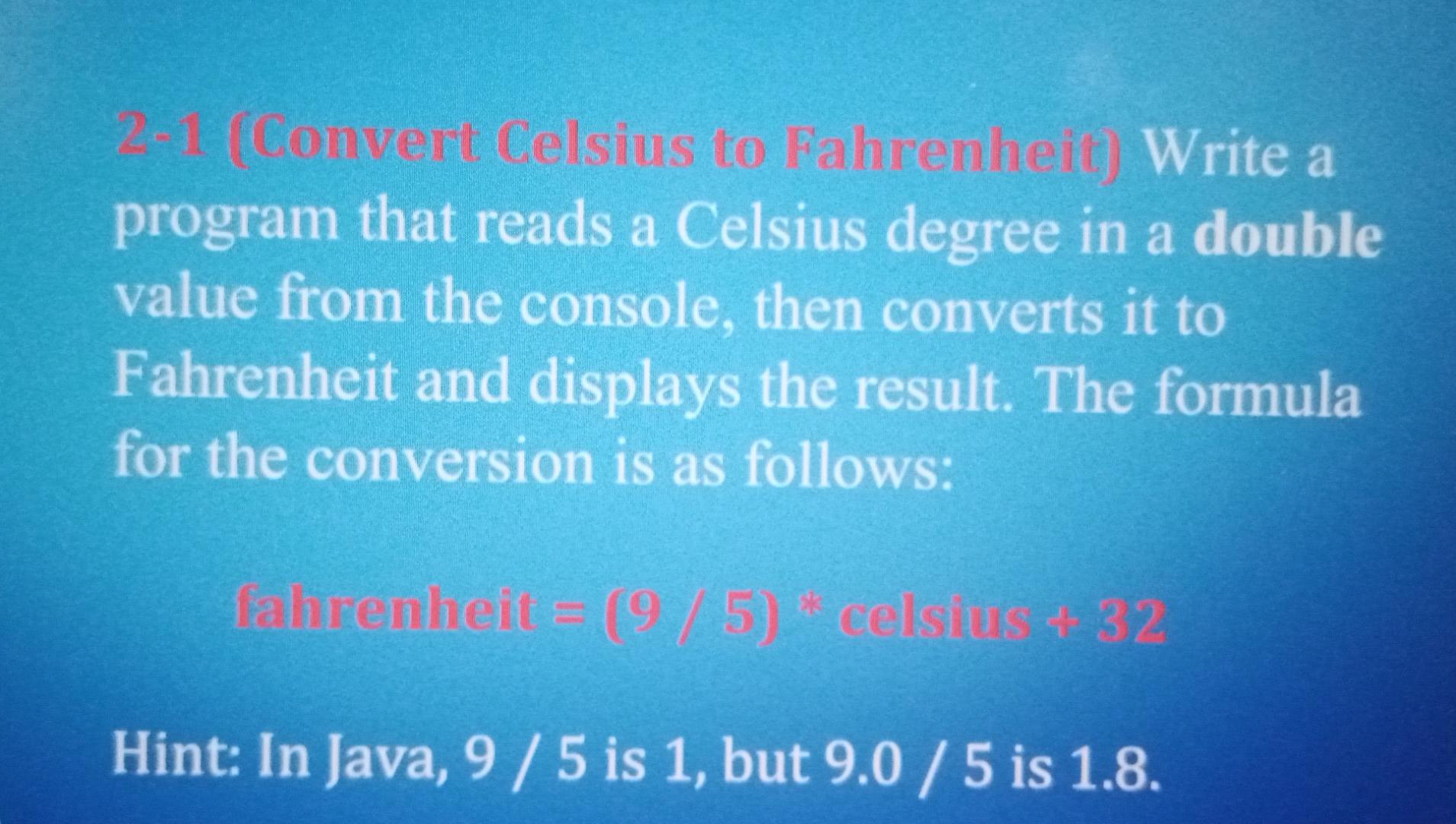 Solved 2-1 (Convert Celsius to Fahrenheit Write a program | Chegg.com