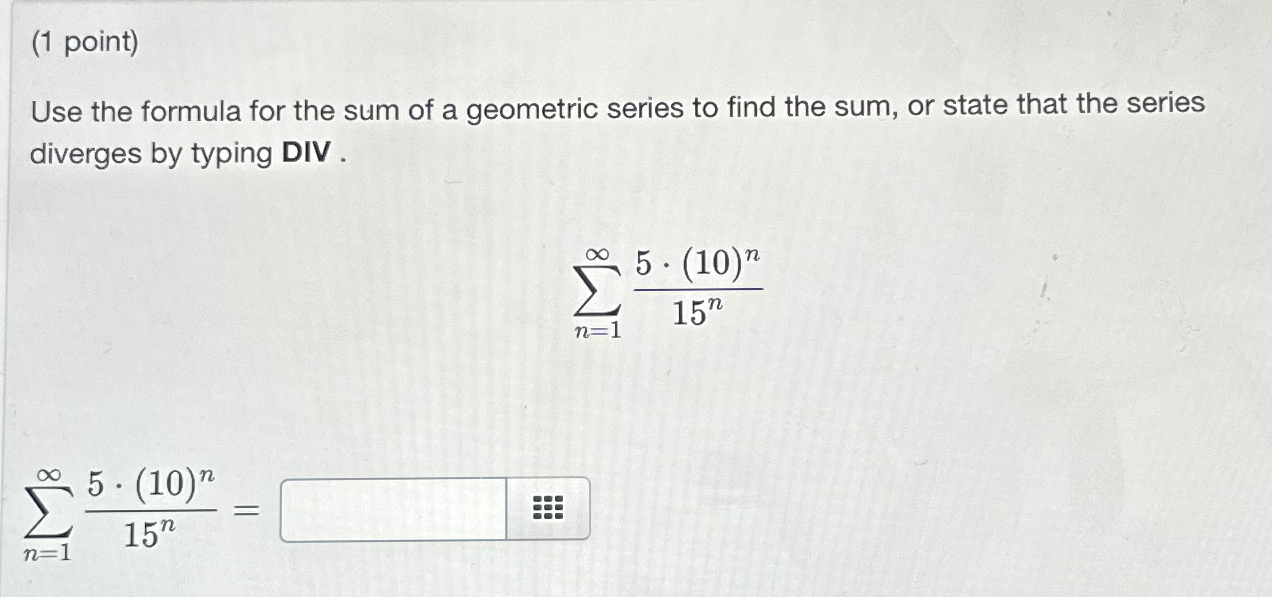 Solved (1 ﻿point)Use the formula for the sum of a geometric | Chegg.com